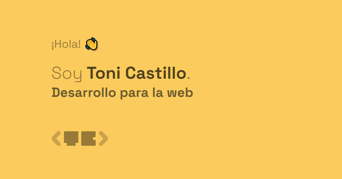 Toni Castillo | Desarrollador frontend